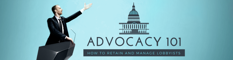 Advocacy 101: How to Retain and Manage Lobbyists as Part of an ...